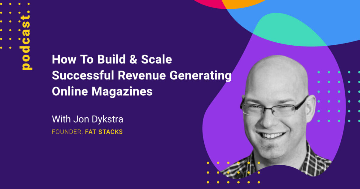 How To Build & Scale Successful Revenue-Generating Online Magazines ...
